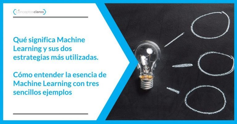 Qué significa Machine Learning y sus dos grandes estrategias